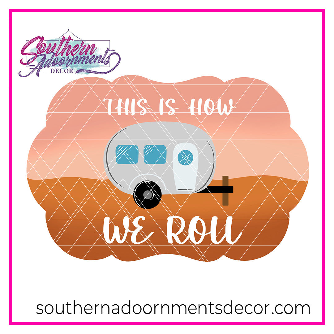 How We Roll Camper Template & Digital Cut File – Southern Adoornments Decor