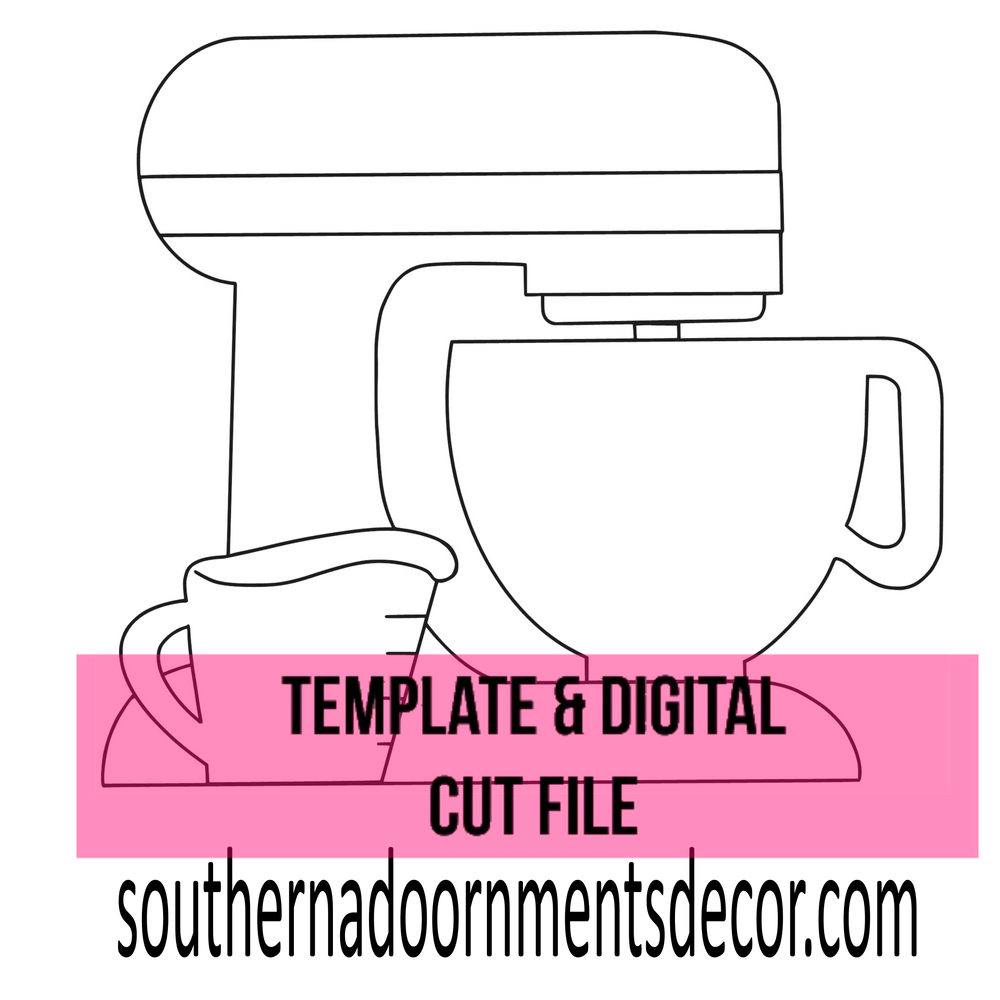 Kitchen Mixer Template & Digital Cut File – Southern Adoornments Decor